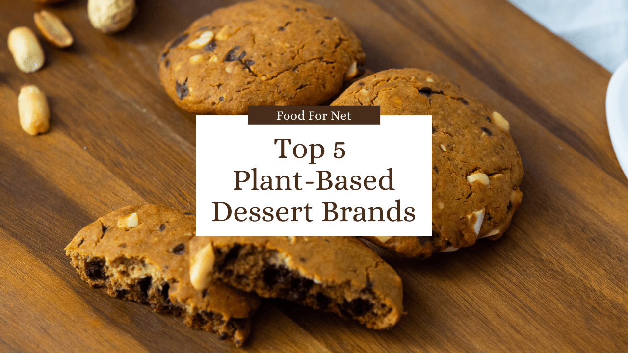 5 Best Plant-Based Dessert Brands | Food For Net
