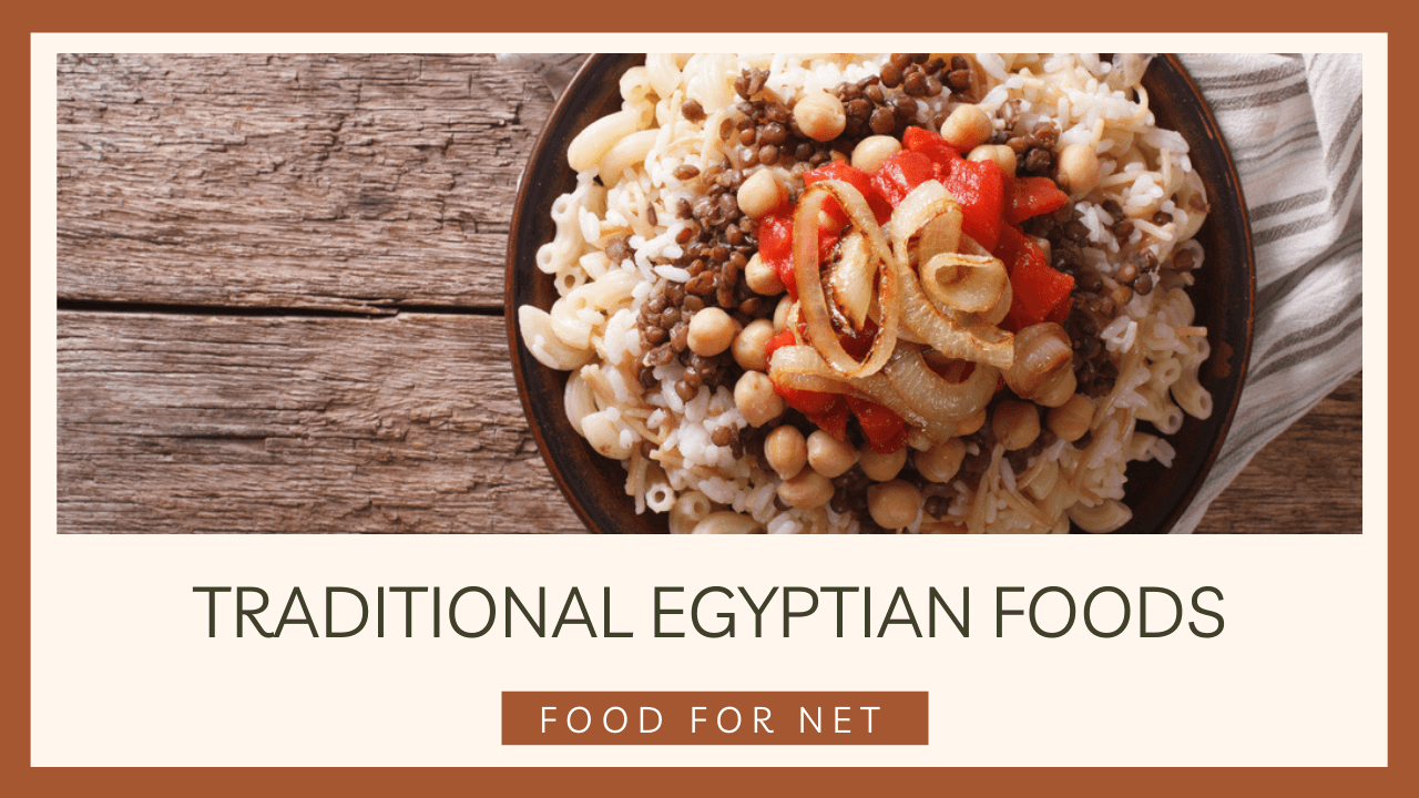 Egyptian Food That Goes Beyond The Ordinary | Food For Net