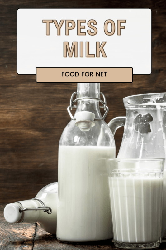 24 Types Of Milk Including Dairy And Plant-Based Options | Food For Net