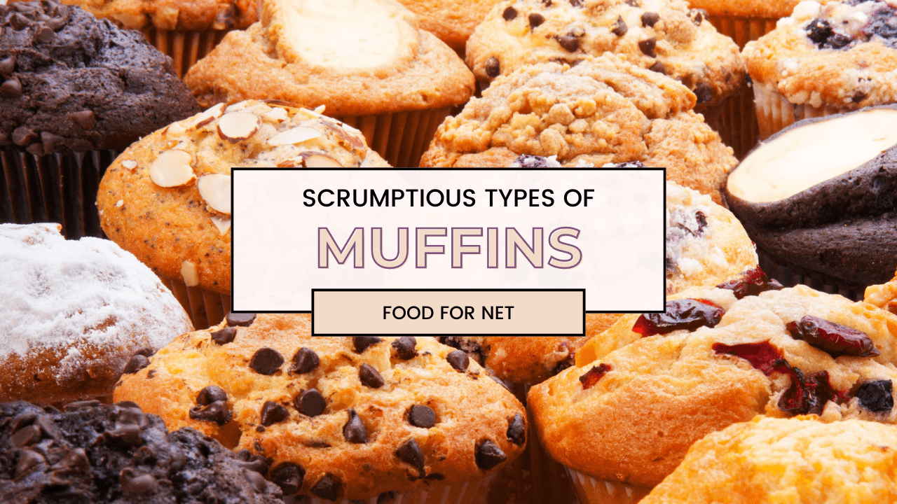 27 Scrumptious Types Of Muffins You Won’t Want To Pass Up | Food For Net
