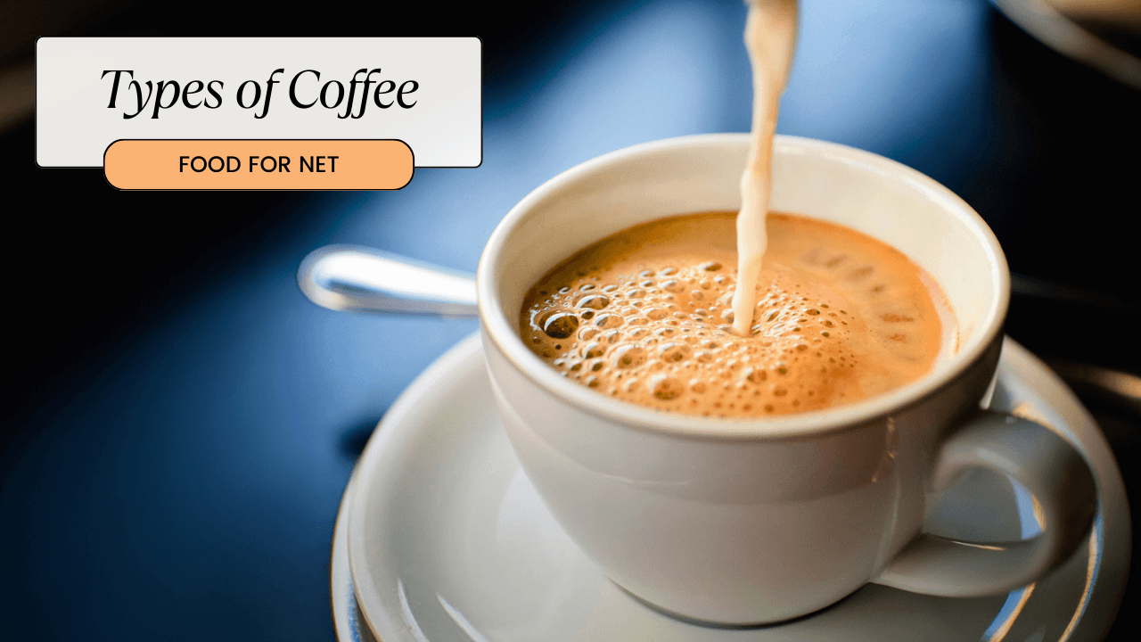 17 Types Of Coffee To Expand Your Coffee Horizons | Food For Net