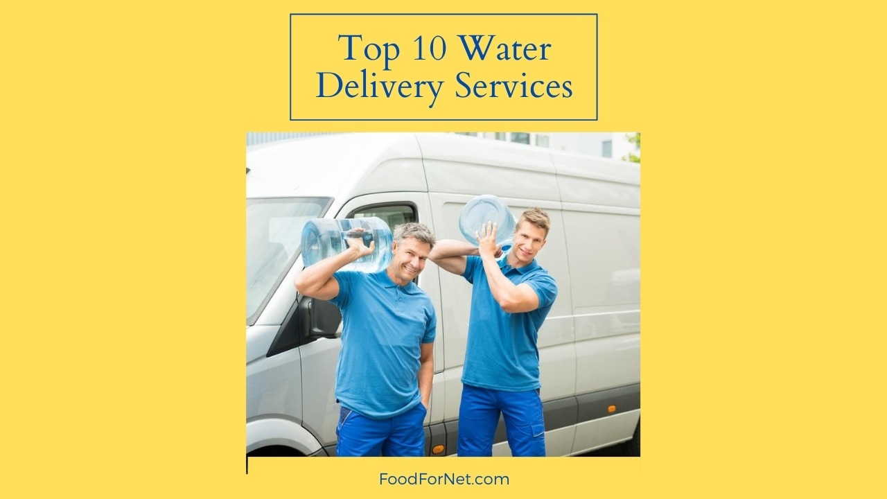 Top 10 Water Delivery Services To Stay Hydrated Year Round! | Food For Net