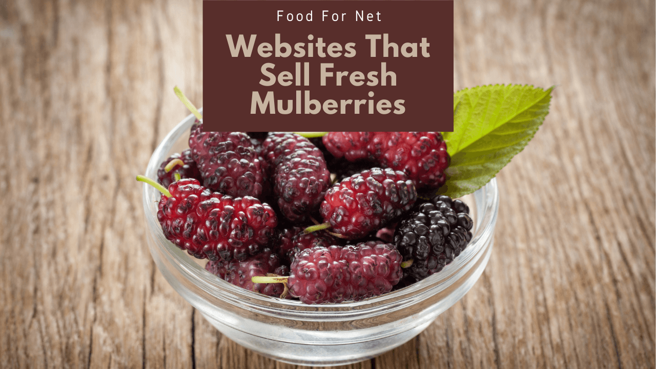 Buy Fresh Mulberries Online From These 4 Websites | Food For Net