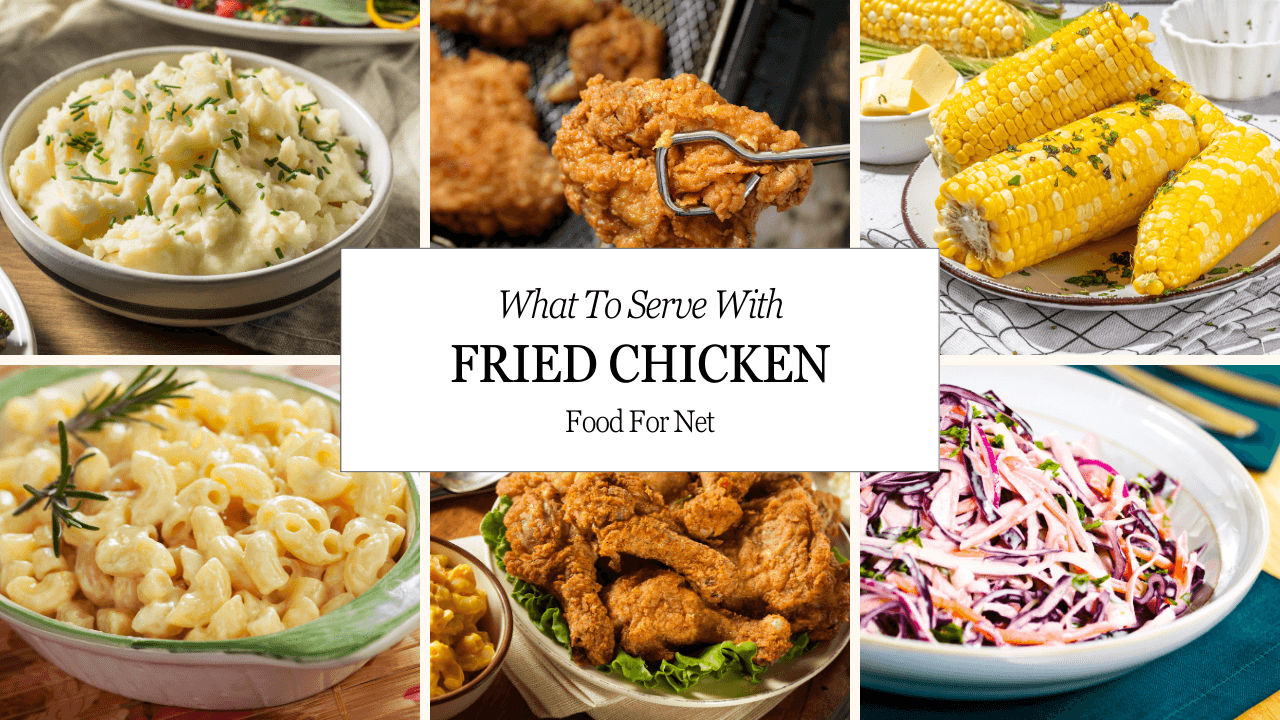 What To Serve With Fried Chicken | Food For Net