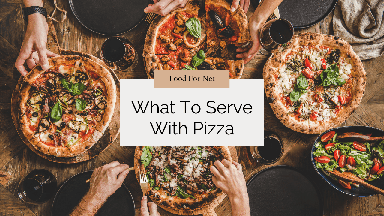 What To Serve With Pizza | Food For Net