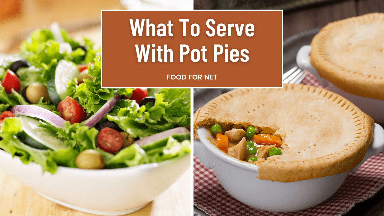 What To Serve With Pot Pies | Food For Net