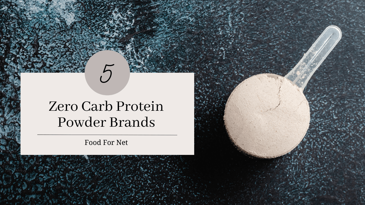 5 Best Zero Carb Protein Powder Brands | Food For Net